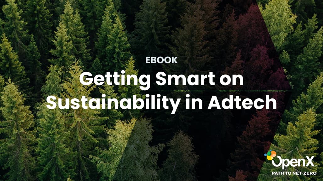 Getting Smart on Sustainability in Adtech | OpenX